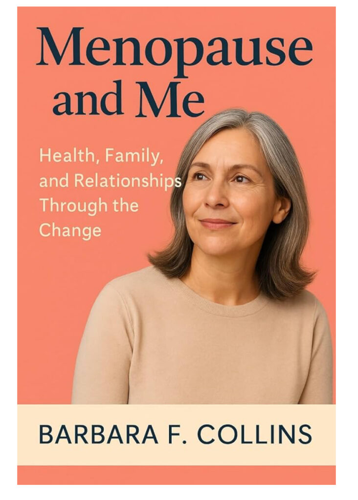 Menopause and Me: Health, Family, and Relationships Through the Change ...